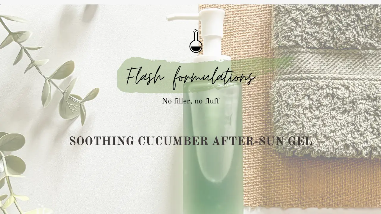 FORMULATE A SOOTHING CUCUMBER AFTER-SUN GEL - Formulator Hub